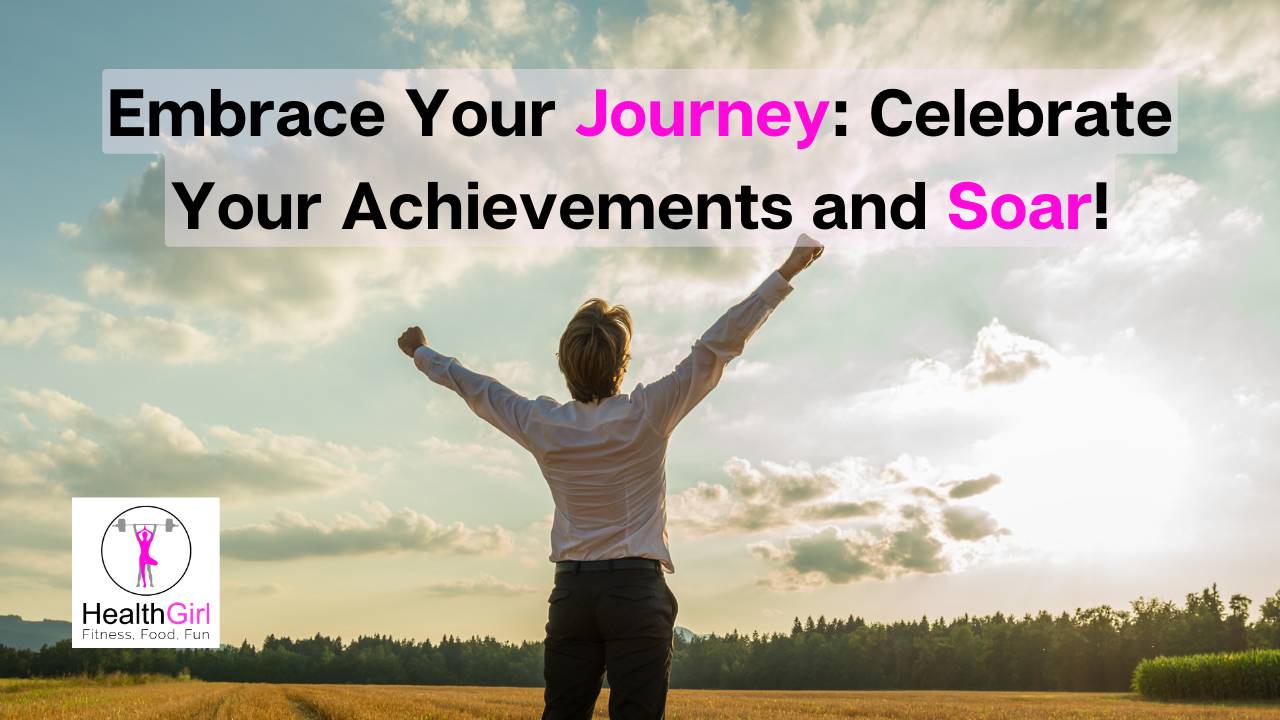 Embrace Your Journey: Celebrate Your Achievements and Soar!