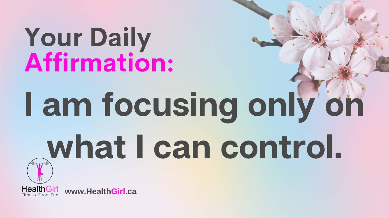 Daily Affirmation: I Am Focusing Only on What I Can Control