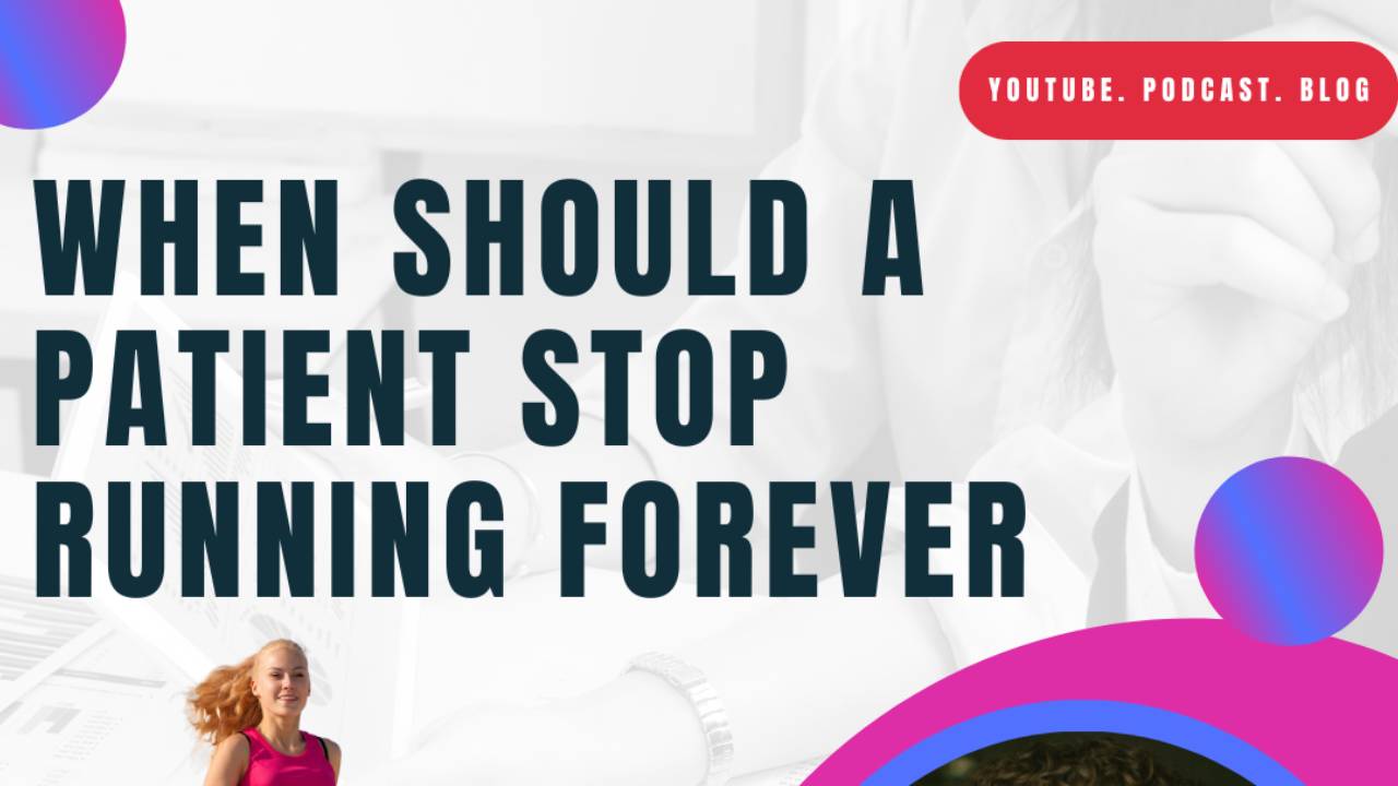 When Should A Patient Stop Running Forever?