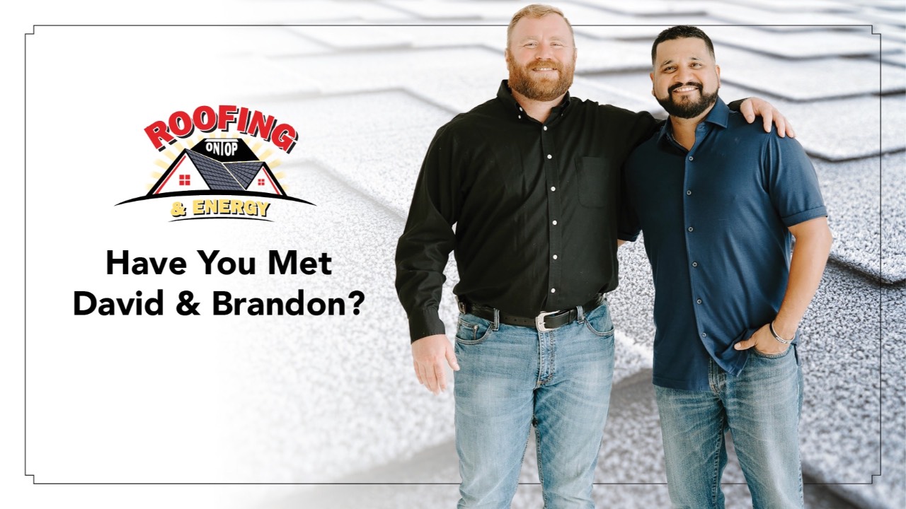 Meet David and Brandon from Roofing Ontop & Energy