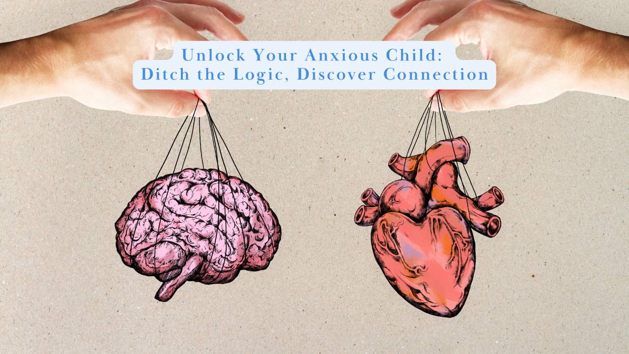 Unlock Your Anxious Child: Ditch the Logic, Discover Connection