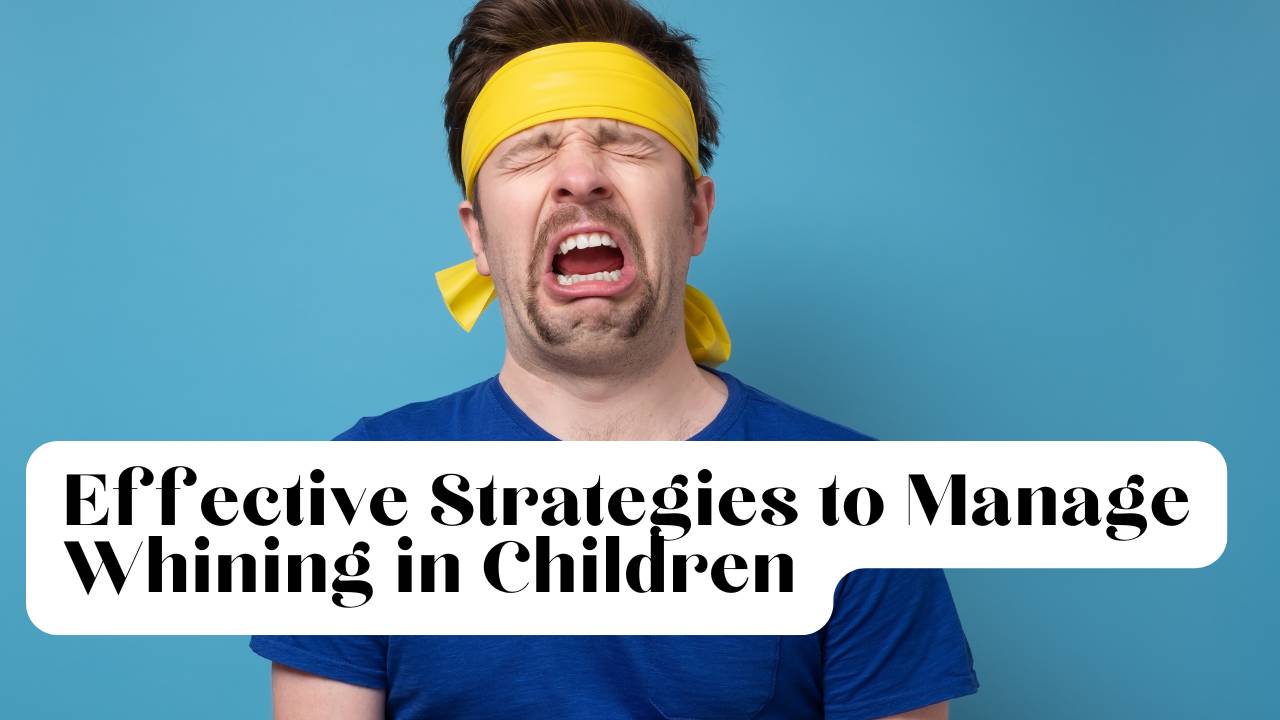 Say Goodbye to Whining: Guide for Frustrated Parents