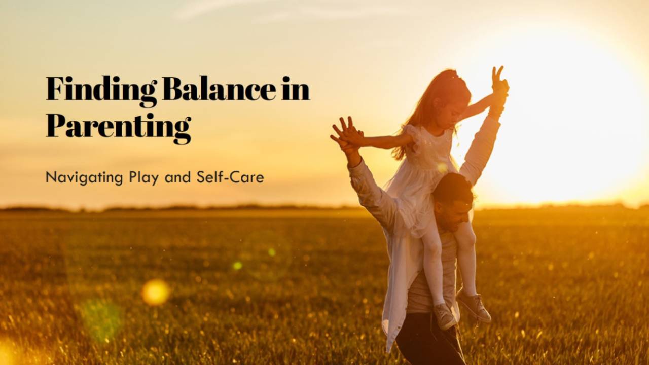 Embracing Authenticity in Parenting: Balancing Play and Self-Care