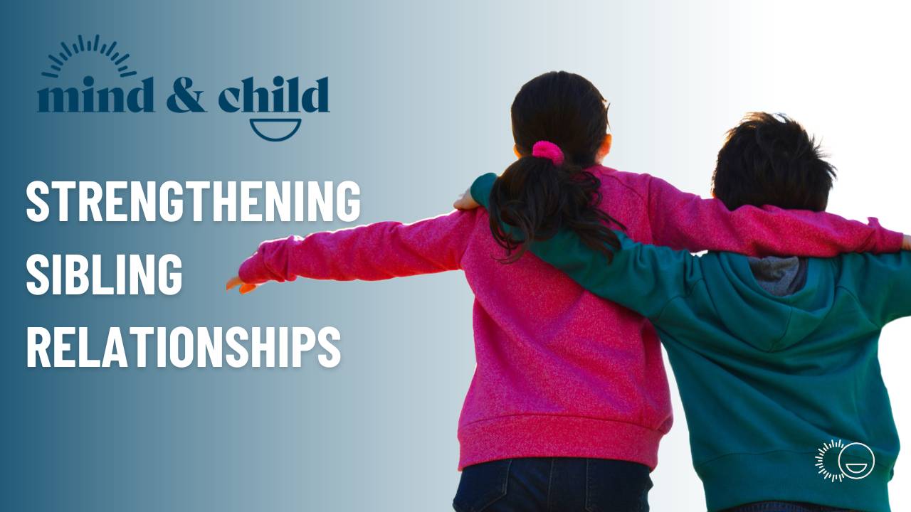 Strengthening Sibling Relationships