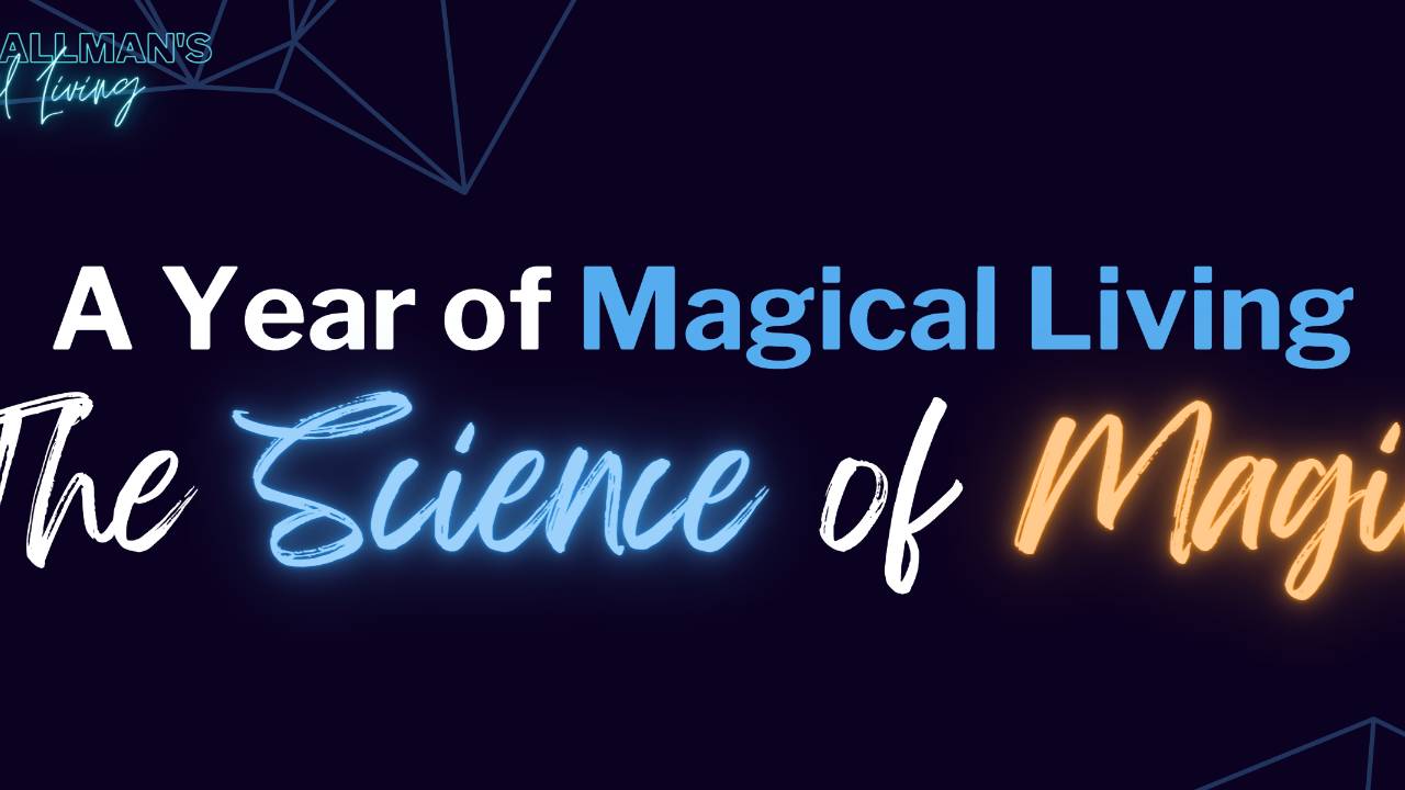 A Year of Magical Living: The Science of Magic Masterclass