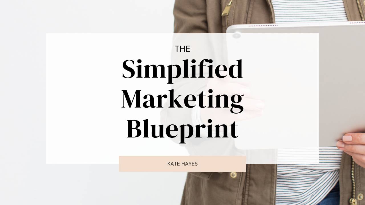 Kate Hayes' Simplified Marketing Blueprint