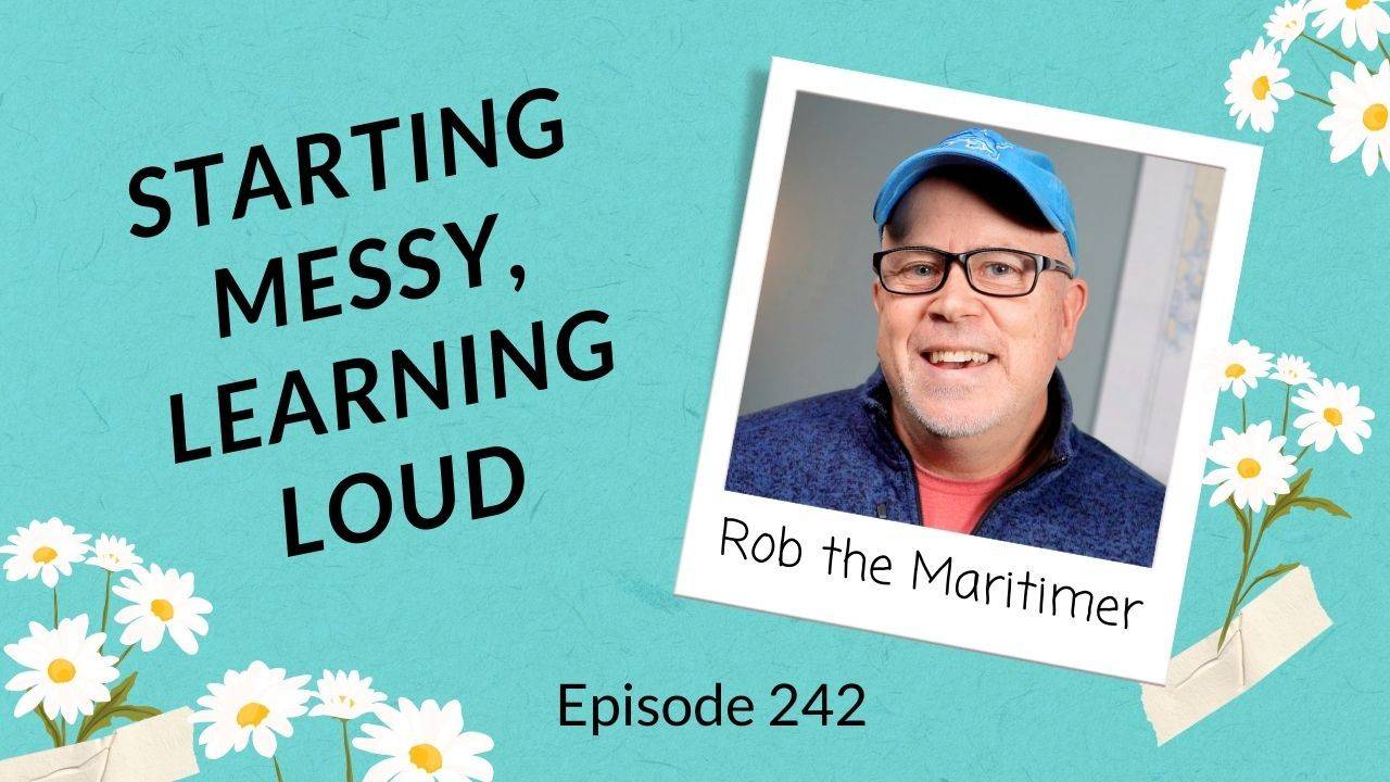 Starting Messy, Learning Loud: Rob the Maritimer’s YouTube Journey