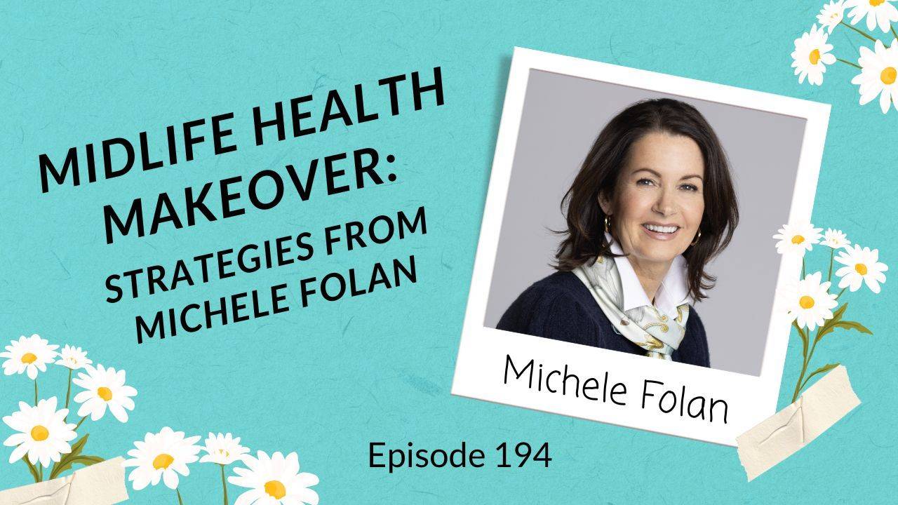 Midlife Health Makeover: Strategies from Michele Folan