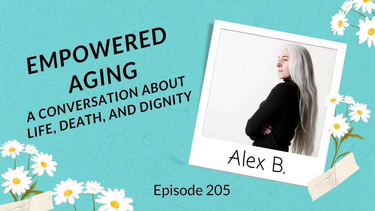Empowered Aging: A Conversation About Life, Death, and Dignity
