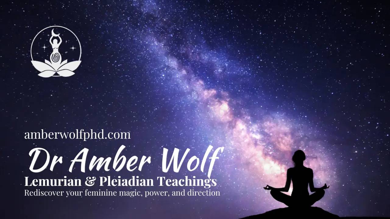 Dr Amber Wolf - Lemurian & Pleiadian Teachings