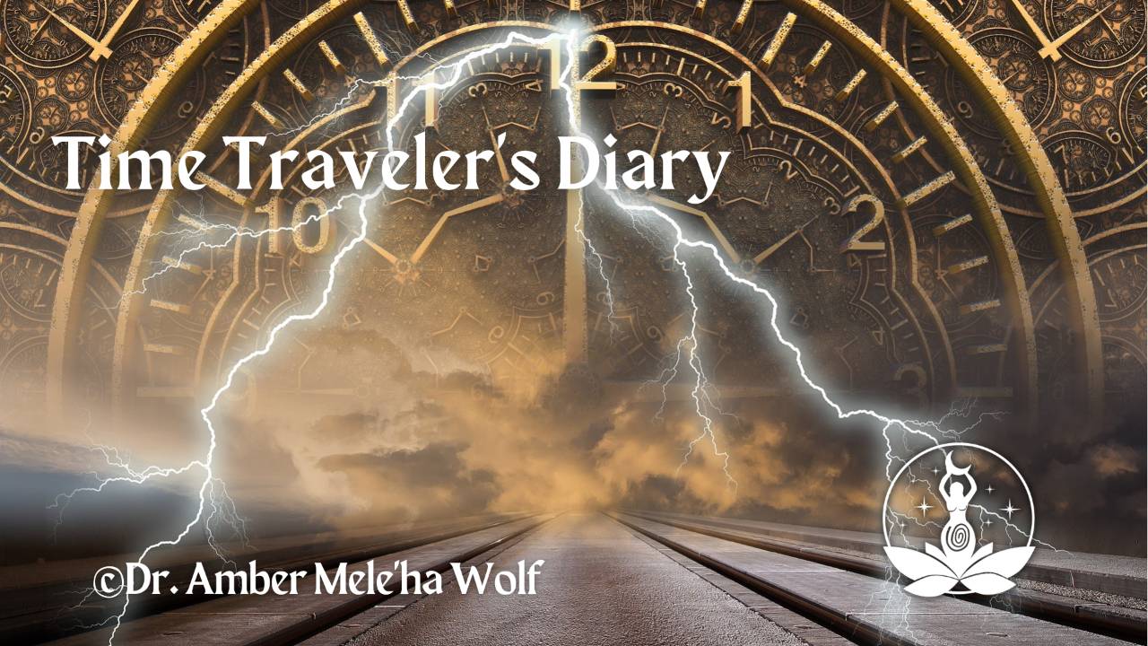 Time Traveler's Diary - Amber Mele’ha Wolf