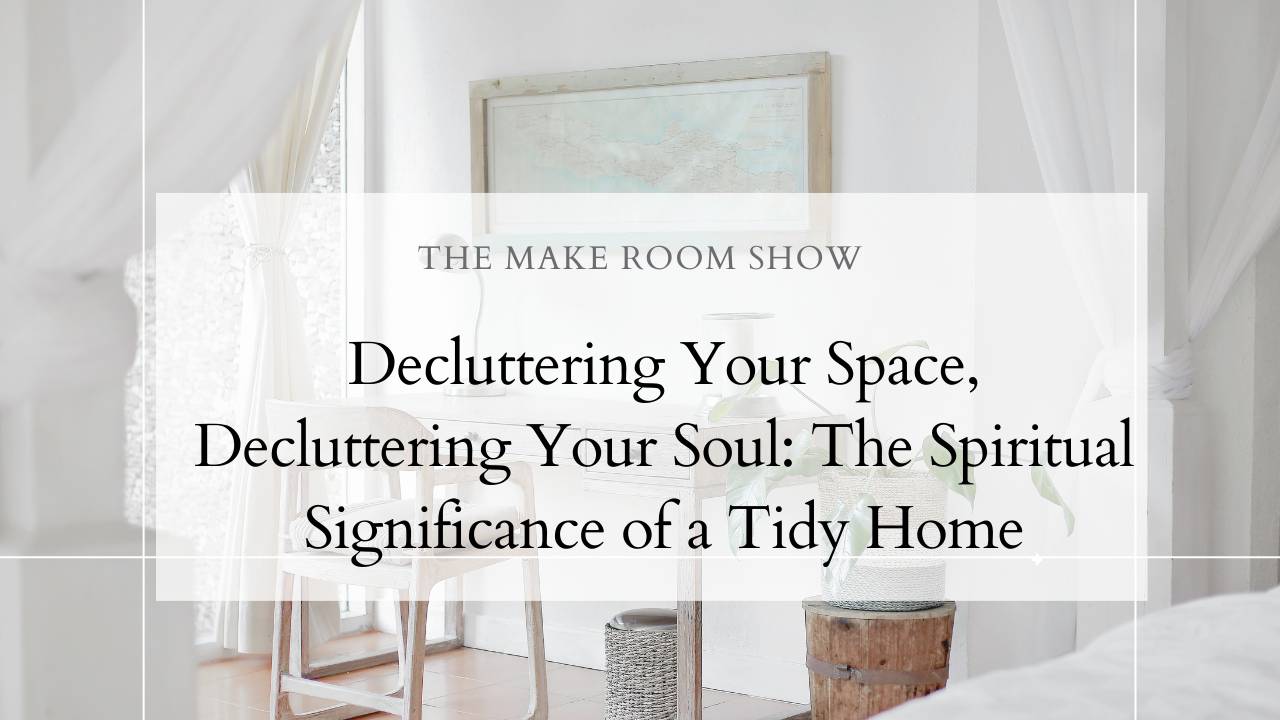 Decluttering Your Space, Decluttering Your Soul: