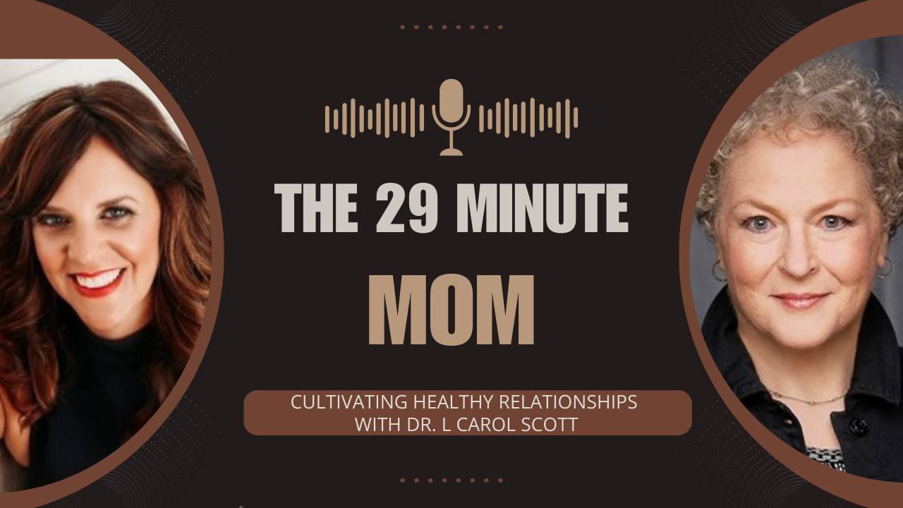 Cultivating Healthy Relationships with Dr. L Carol Scott