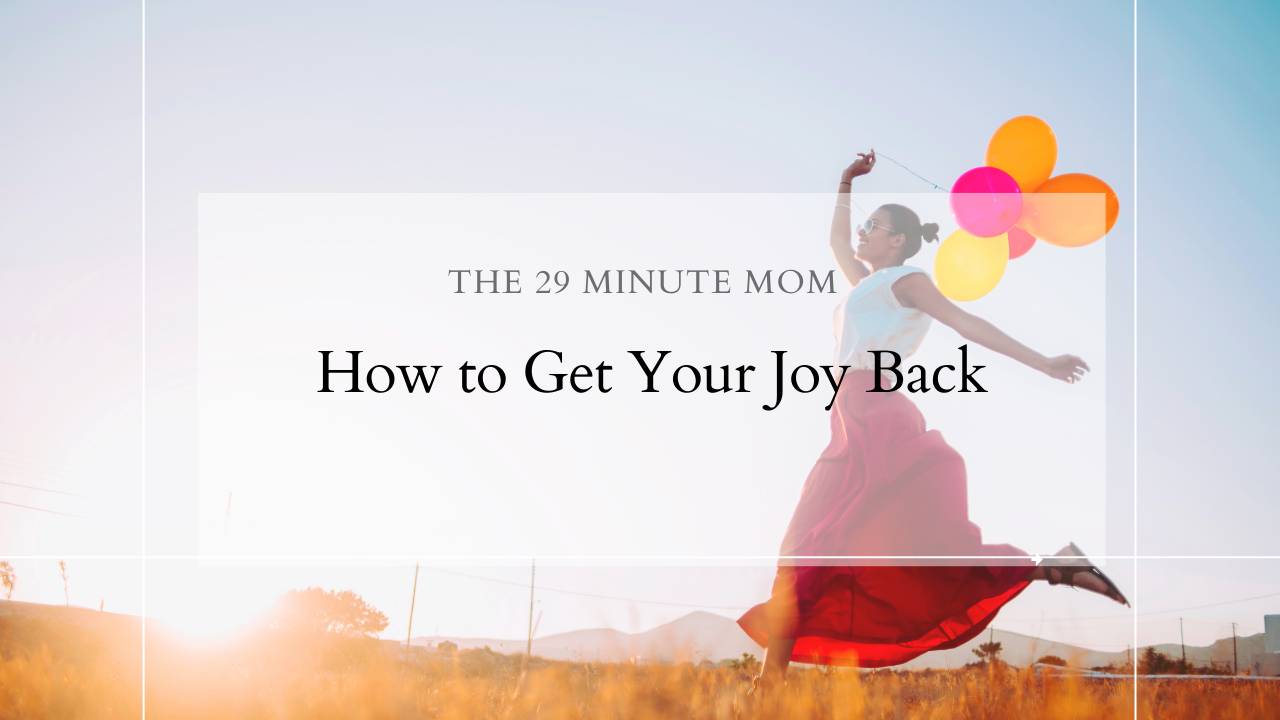 How to Get Your Joy Back