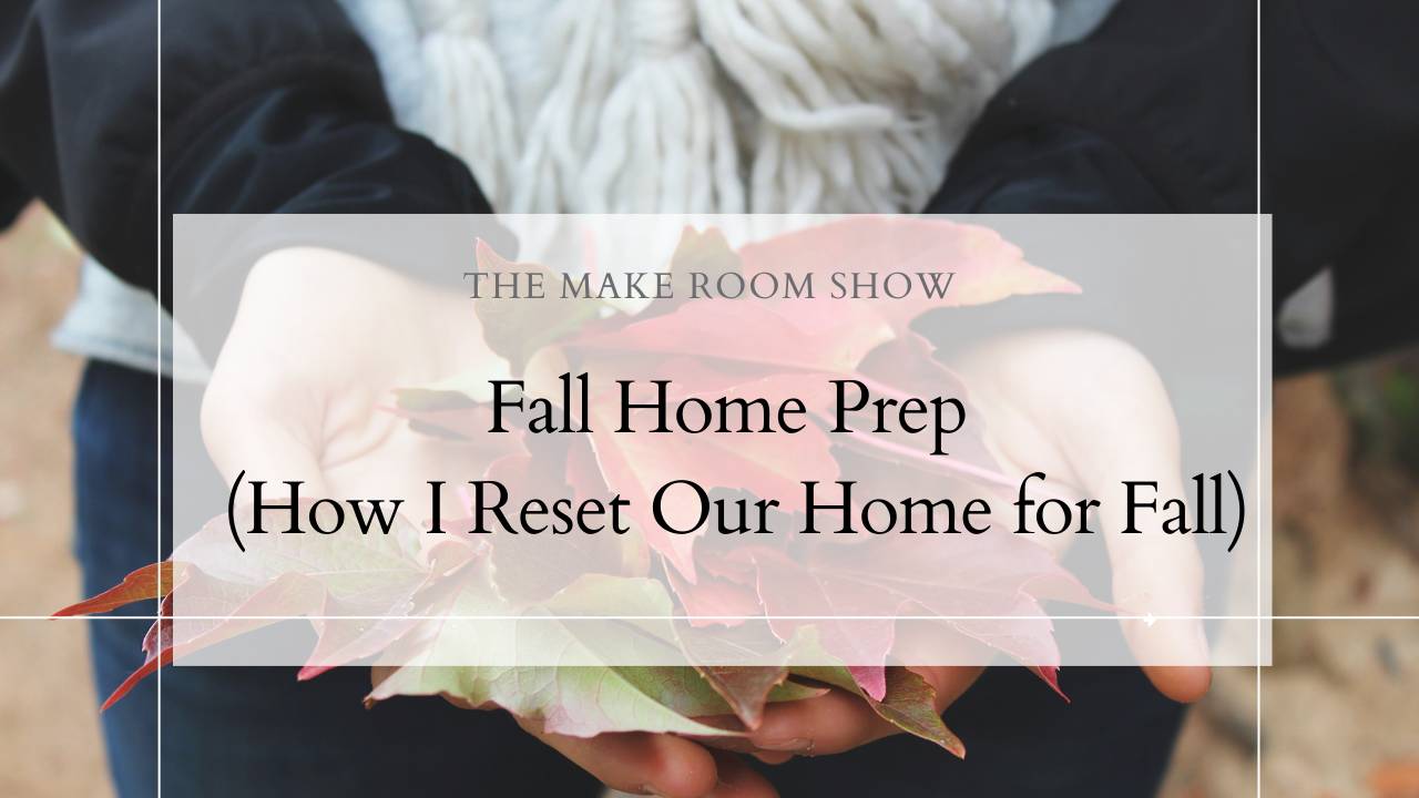 Fall Home Prep (How I Reset Our Home For Fall)