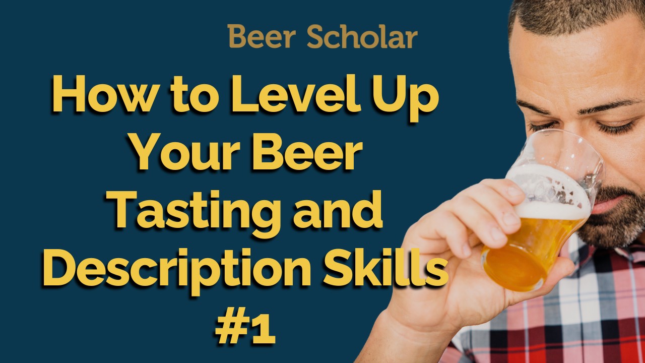 How to Level Up Your Beer Tasting and Description Skills