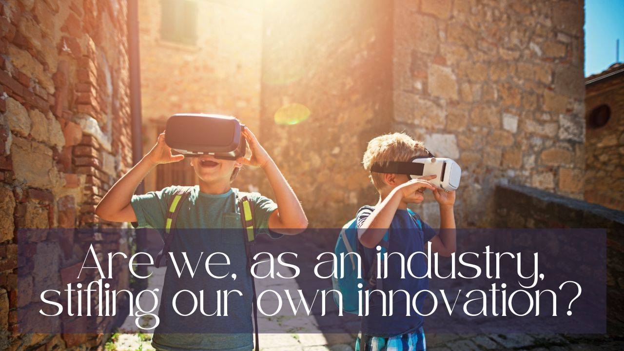 Are we, as an industry, stifling our own innovation?