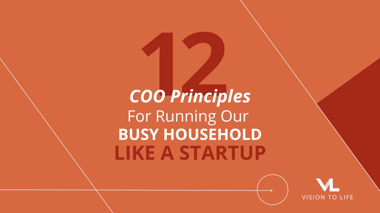 12 COO Principles for Running Our Busy Household Like a Startup