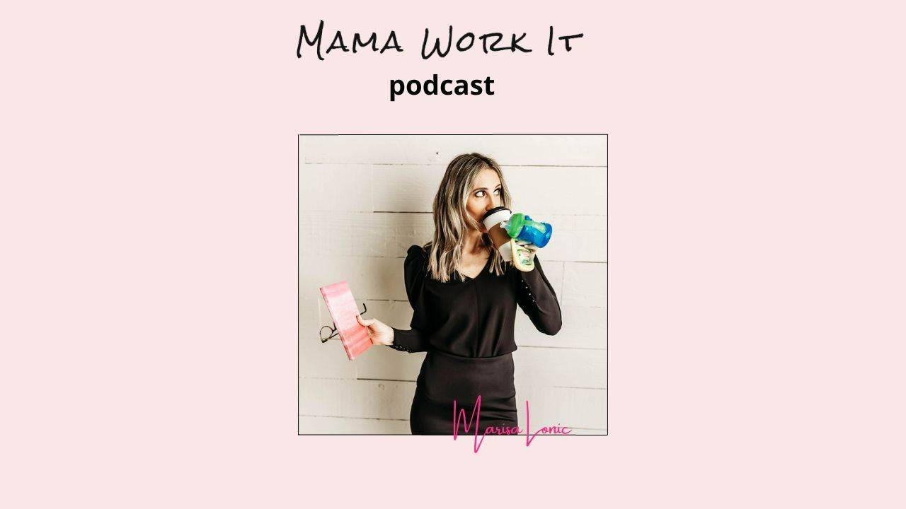 PODCAST | Mama Work It | working mom podcast