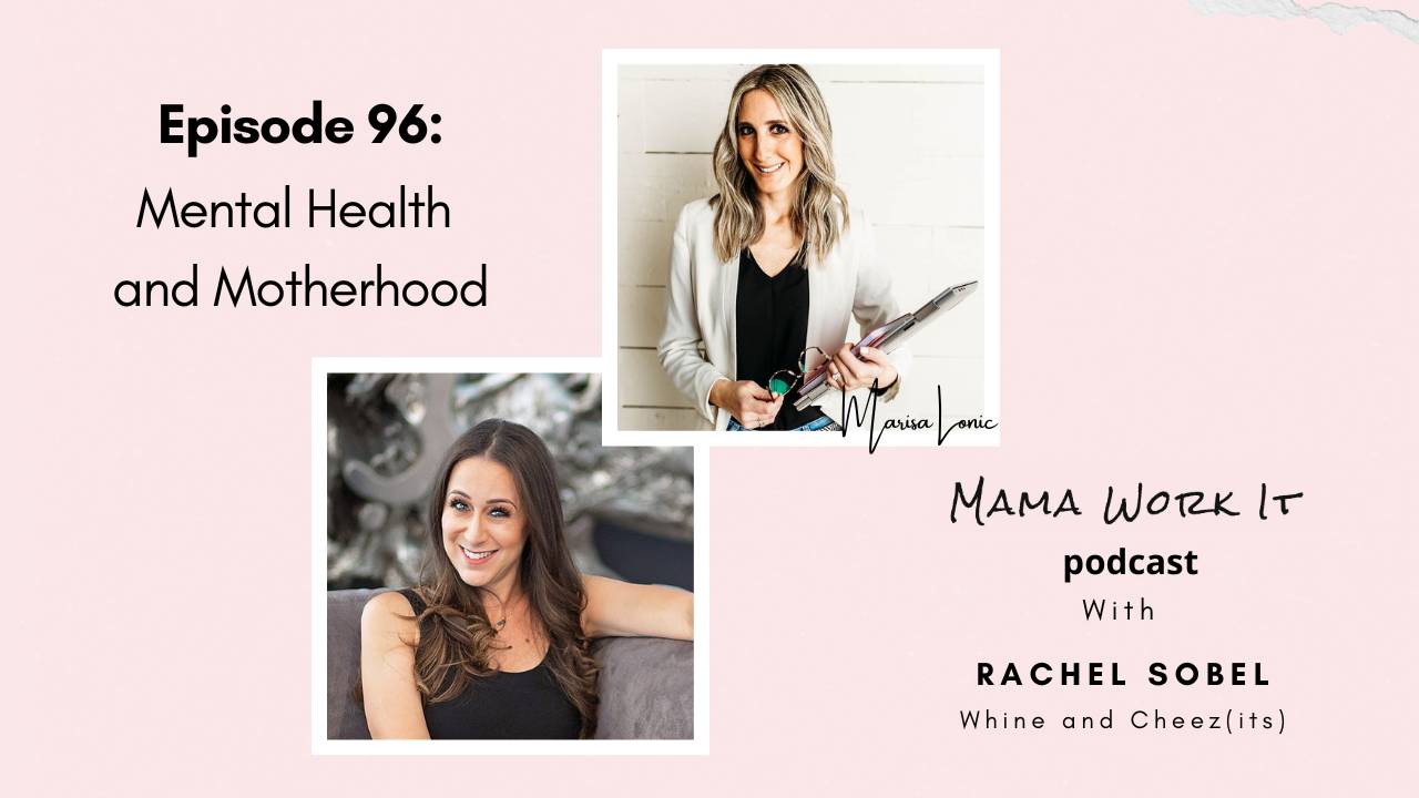 Mama Work It Podcast: Mental Health and Motherhood with Rachel Sobel