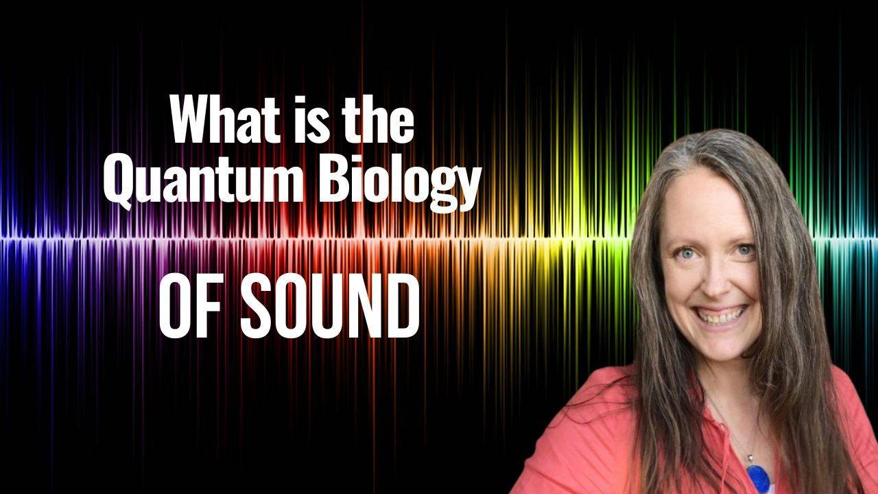 What is the Quantum Biology of Sound