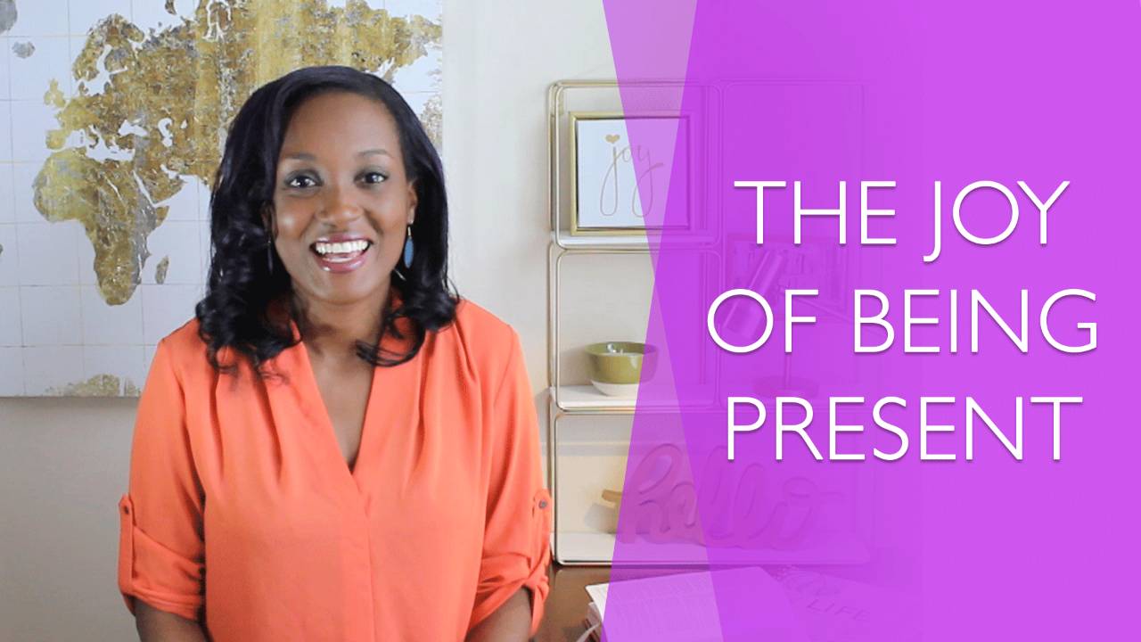 The Joy of Being Present