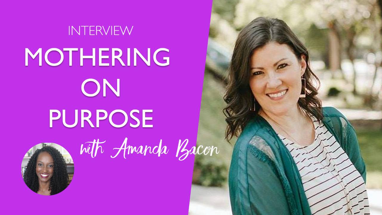 Mothering on Purpose in a World Full of Distractions with Amanda Bacon