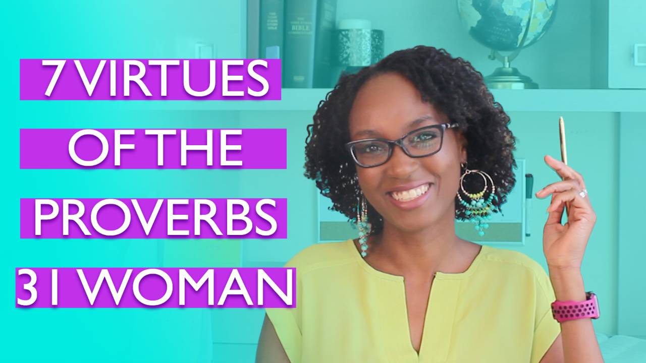 7 Virtues of the Proverbs 31 Woman