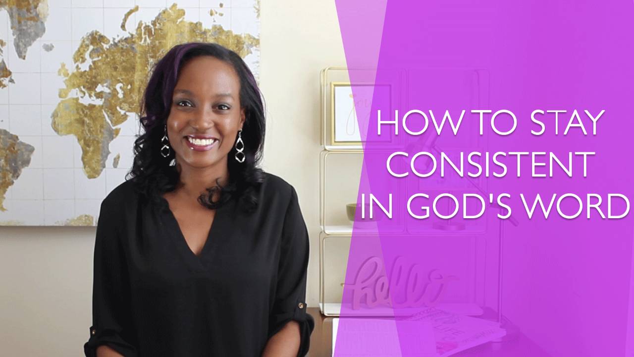 How to Stay Consistent in God's Word