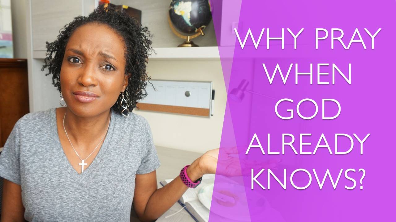 Why Pray When God Already Knows