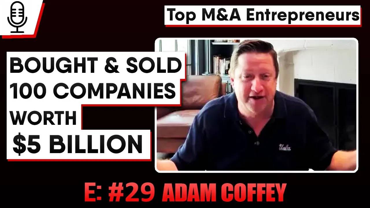 Adam Coffey's 20 Year Journey Buying & Selling 100 Companies!