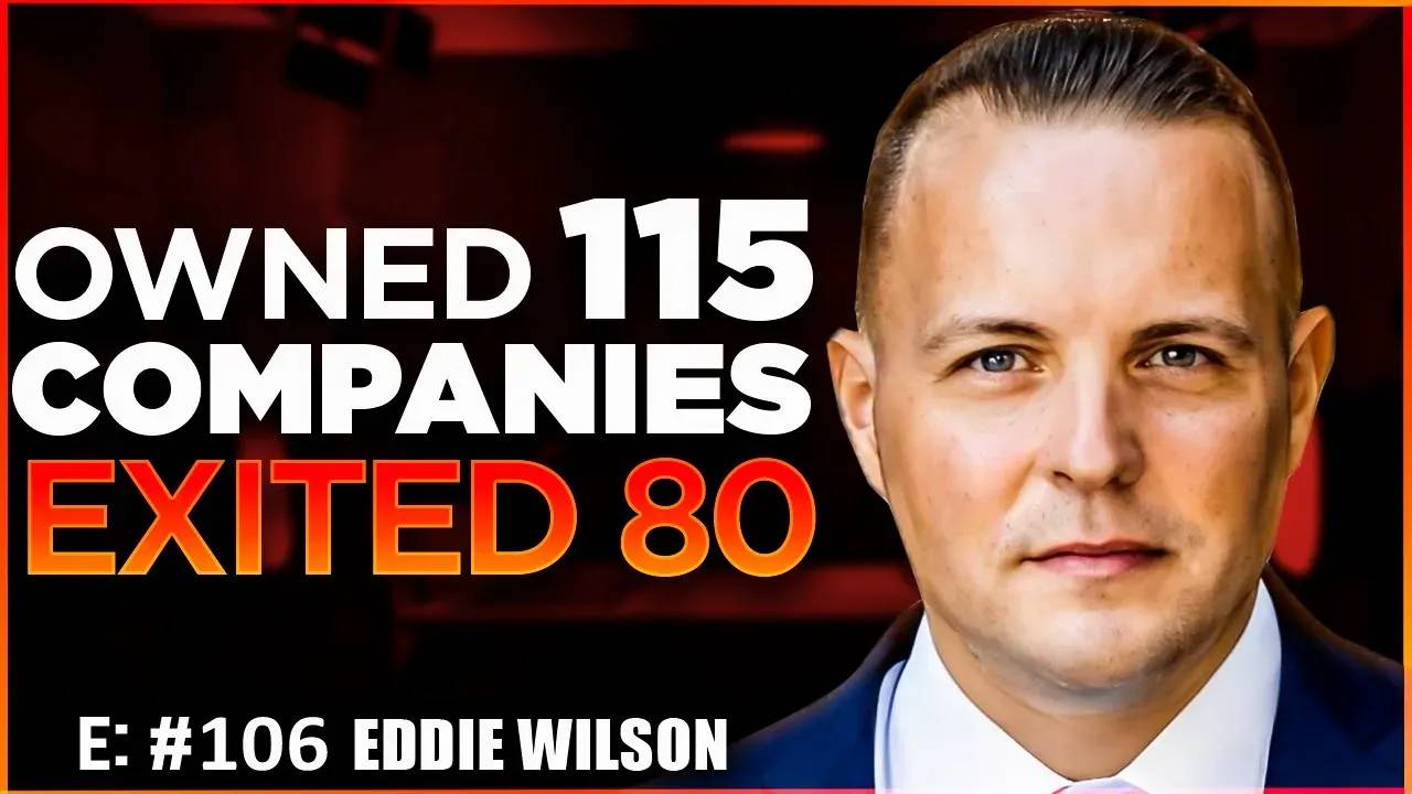 How Eddie Wilson Successfully Exited 85 Out of 115 Companies