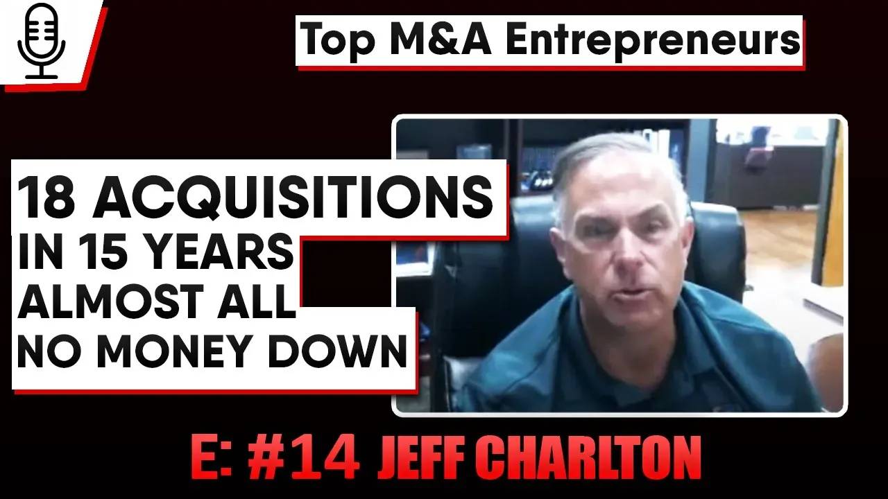 Jeff Charlton's 18 Acquisitions in 15 Years What's His SECRET?