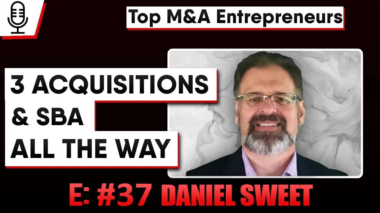 Daniel Sweet's Top 3 SBA Acquisition Secrets You Need to Know