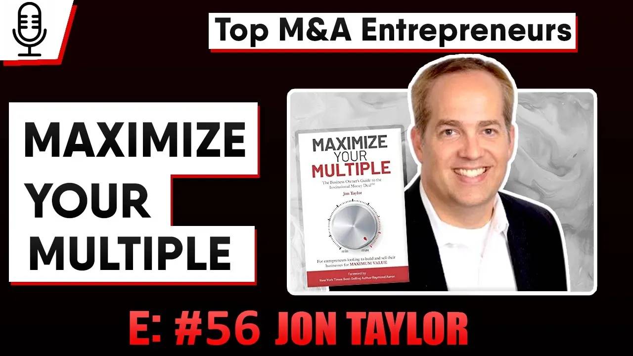 MAXIMIZE Your M&A Investment with Jon Taylor's Top Secrets