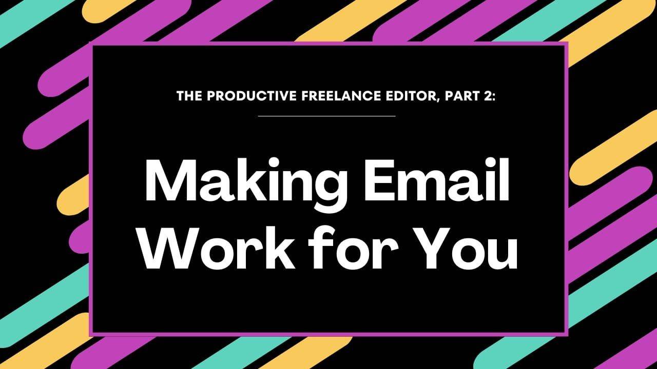 The Productive Freelancer, Part 2: Making Email Work for You