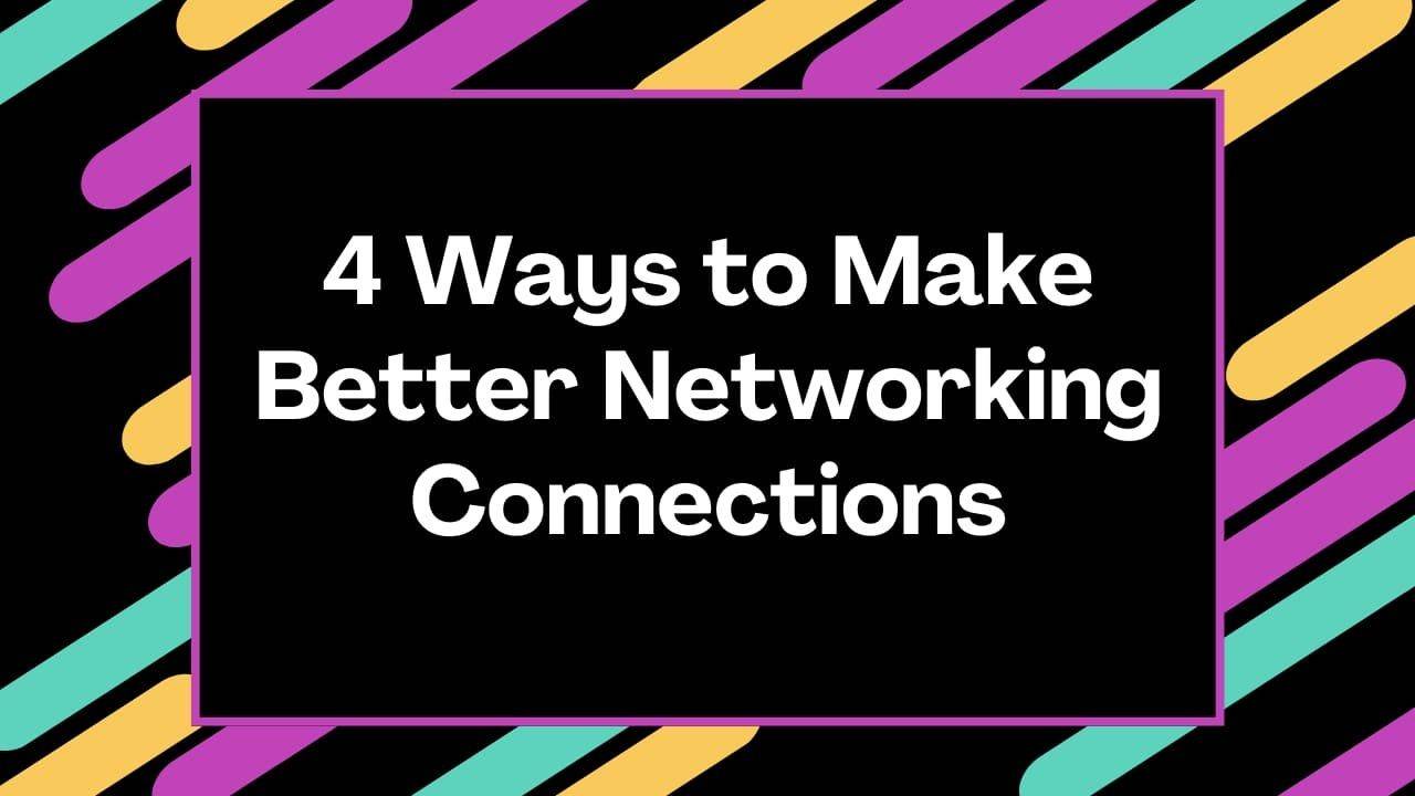 Freelancers: 4 Ways to Make Better Networking Connections