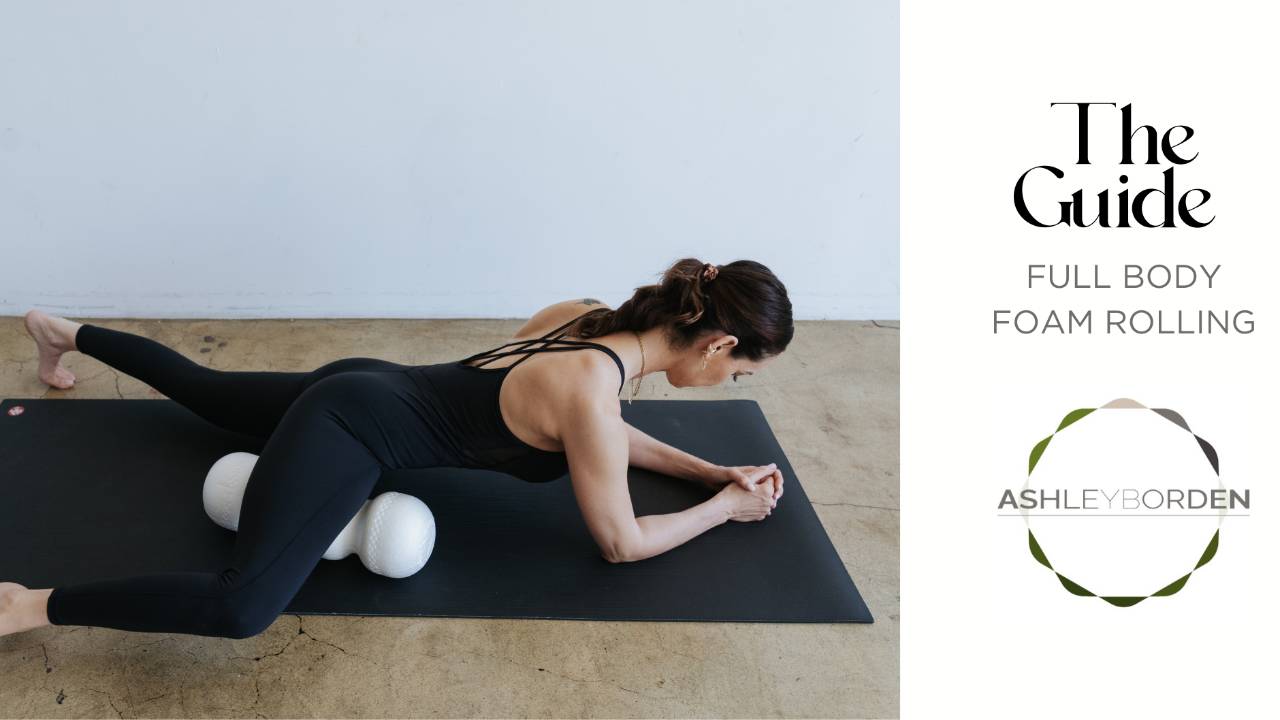 HOW TO foam roll your body, with Ashley Borden (beginner-advanced)