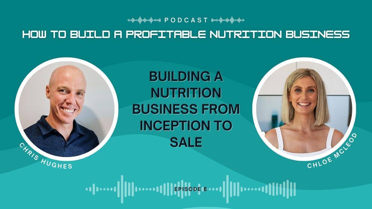 Building a Nutrition Business from Inception to Sale with Chloe McLeod