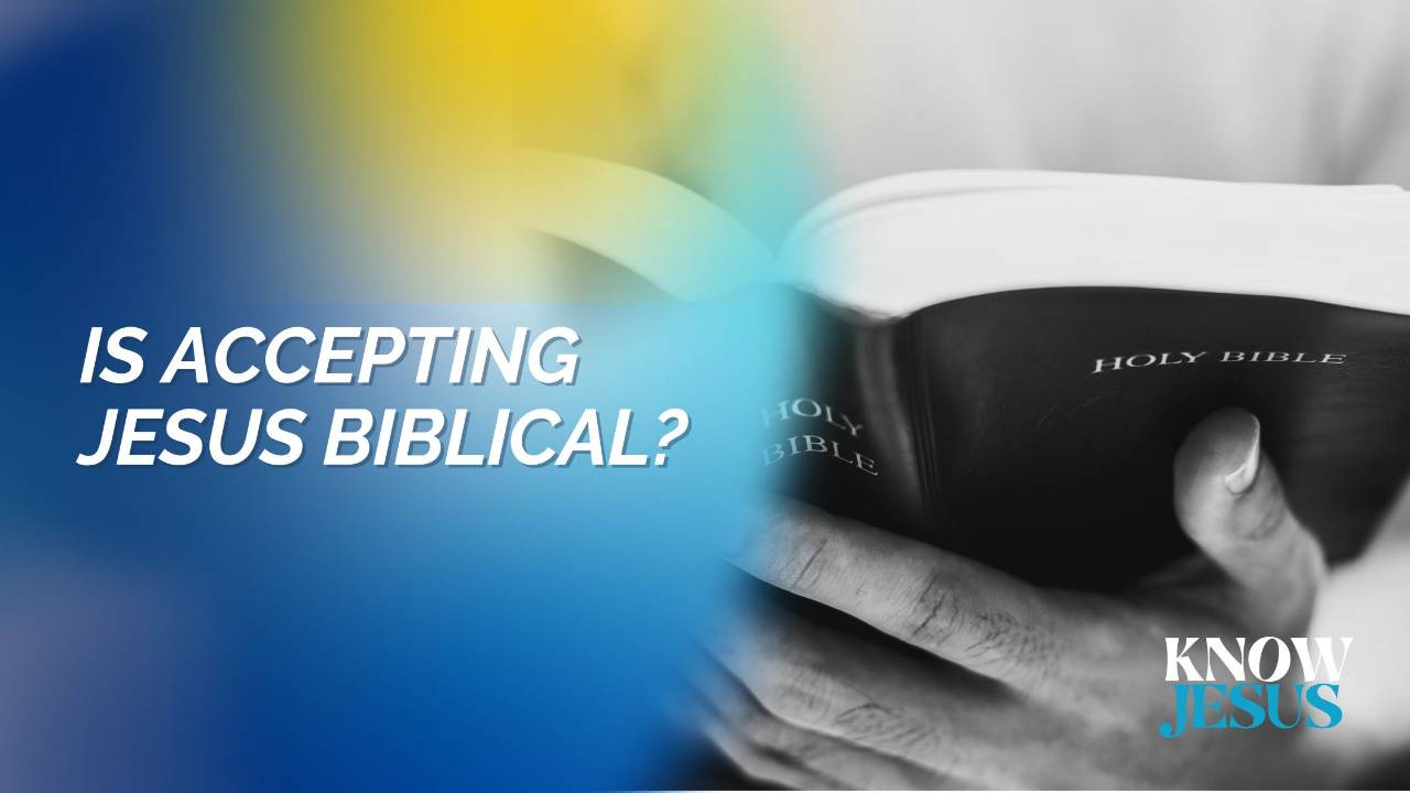 Is Accepting Jesus Biblical?