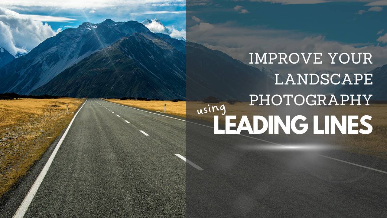 Improve your Landscape Photography using Leading Lines