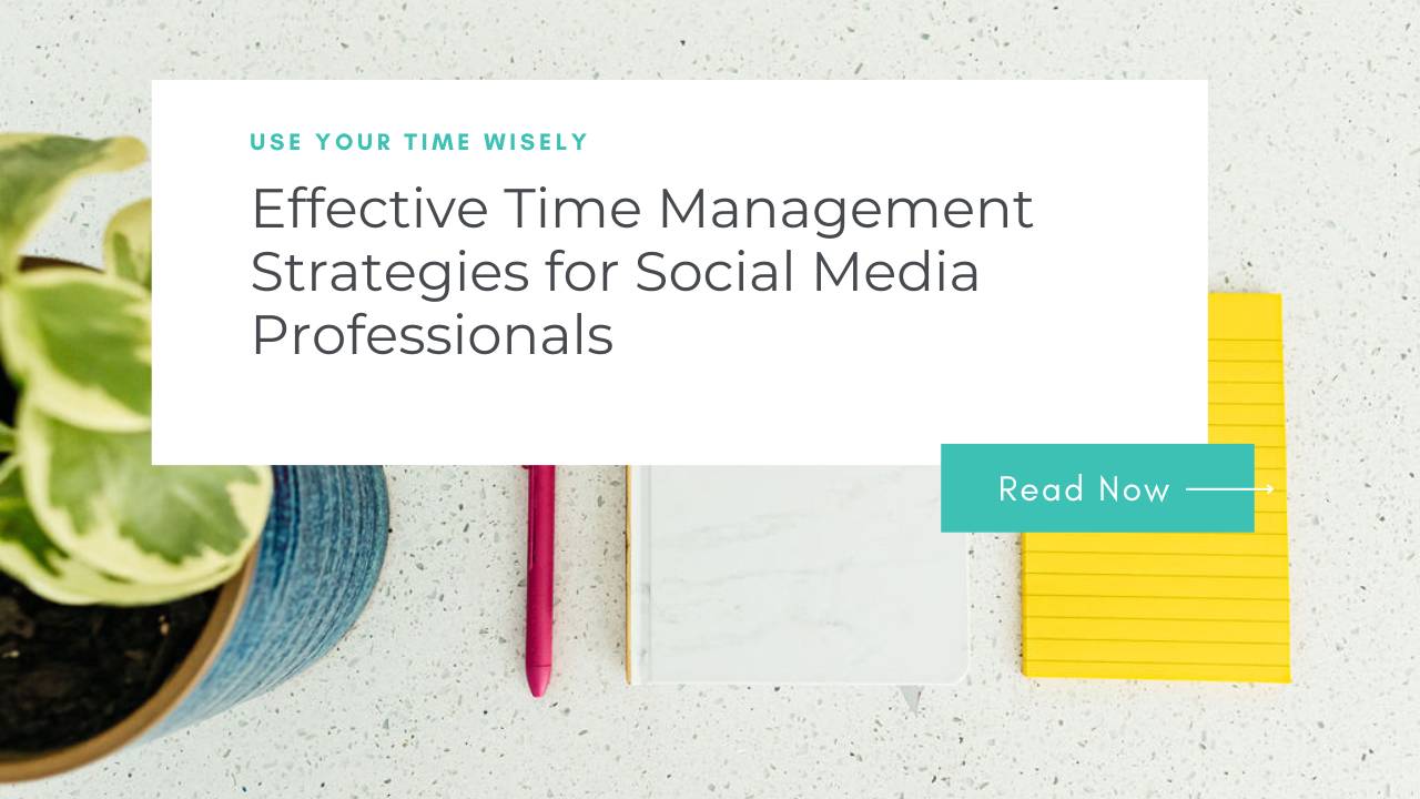 Effective Time Management Strategies for Social Media Professionals