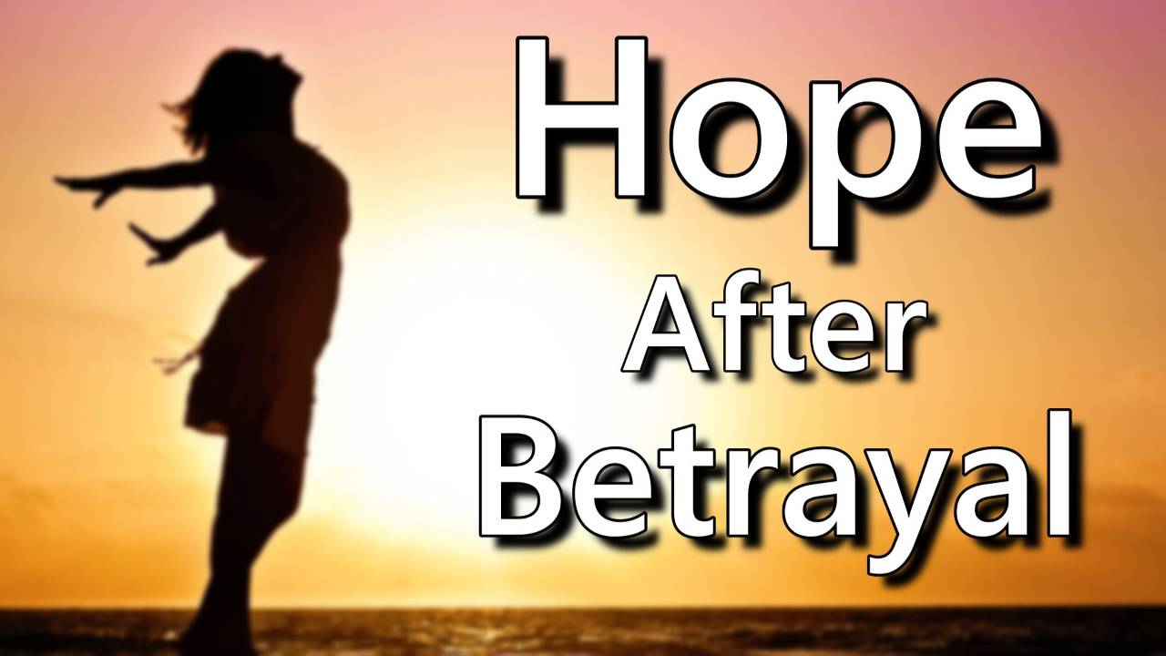 Hope After Betrayal