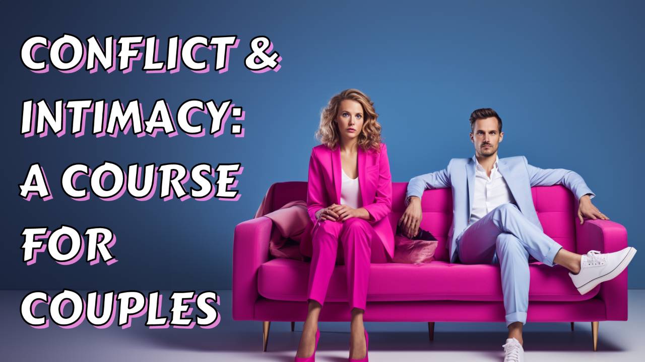 Conflict & Intimacy Courses For Couples