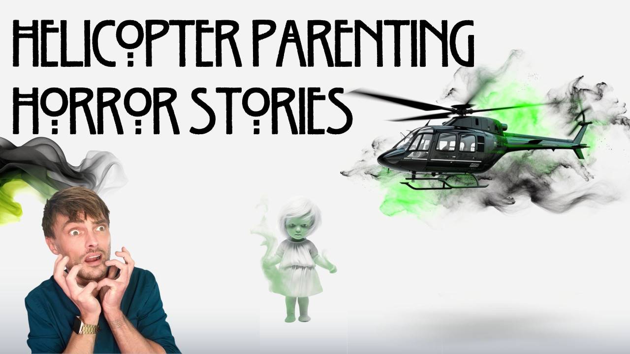 Helicopter Parents Stories -Tales of Horror!
