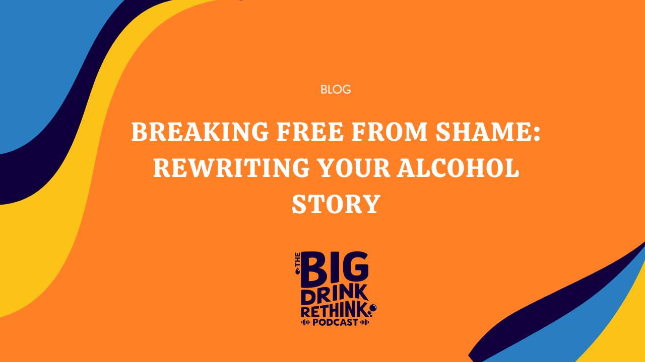 Breaking Free from Shame: Rewriting Your Alcohol Story