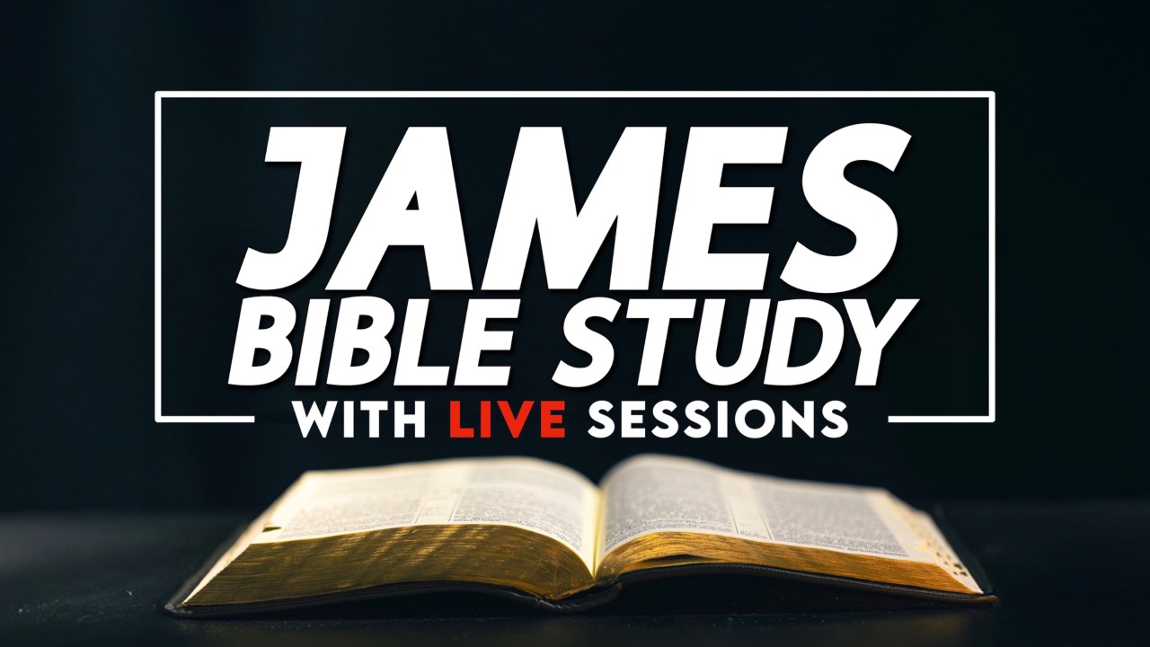 James Bible Study - LIVE & Expanded