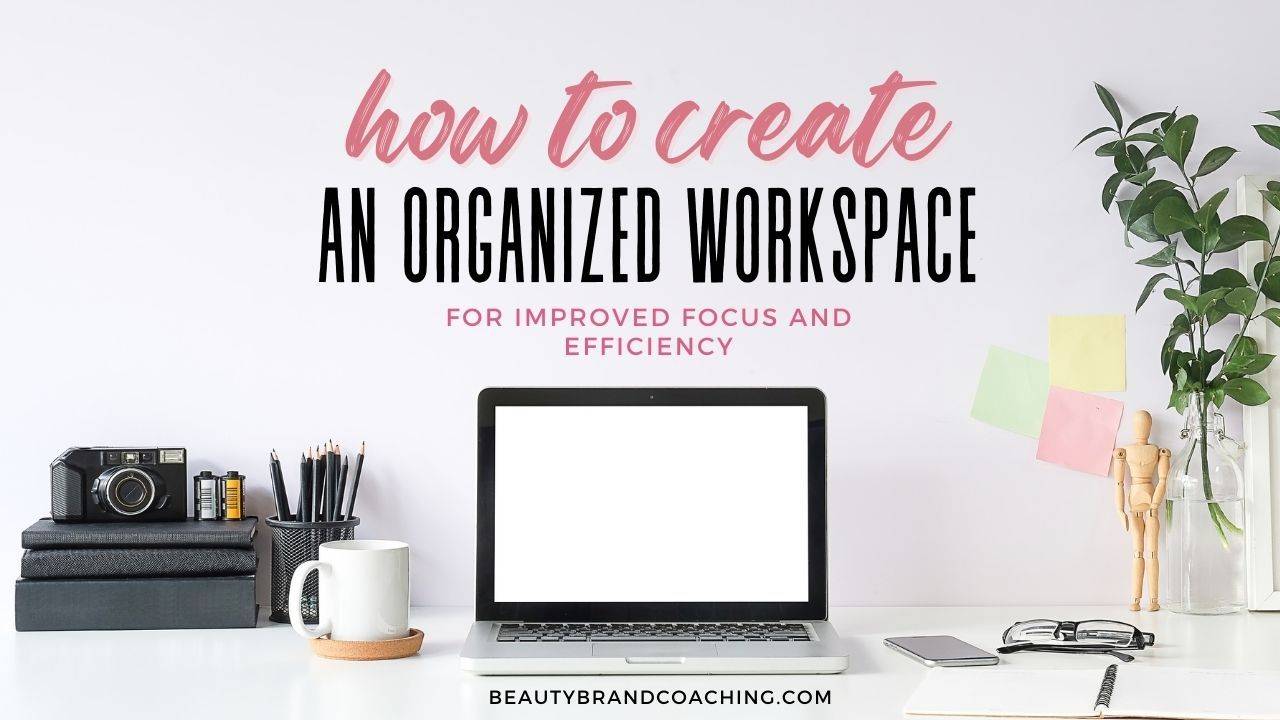 Improve Your Focus and Efficiency with an Organized Workspace