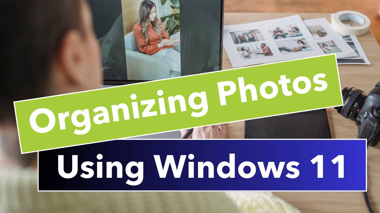 How Do I Organize Digital Photos using Windows 11 File Explorer?