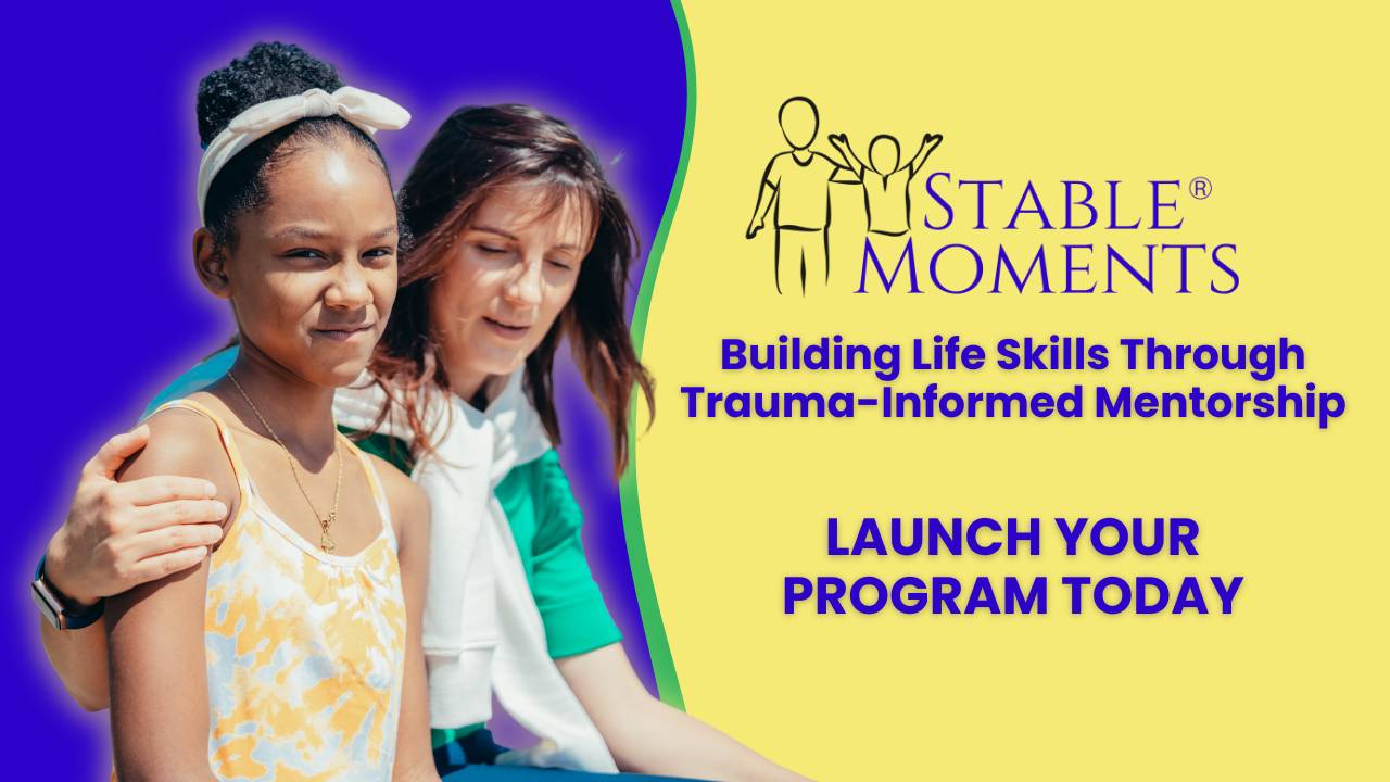 Stable Moments Trauma-Informed Mentorship